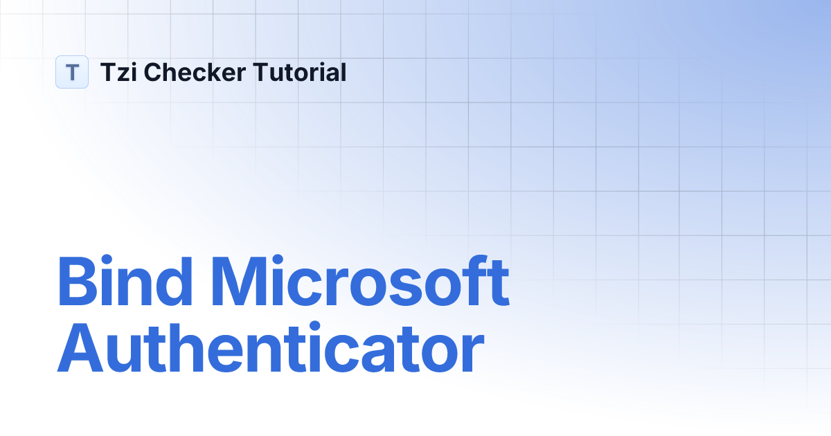 Bind Microsoft Authenticator | Tzi Checker Tutorial